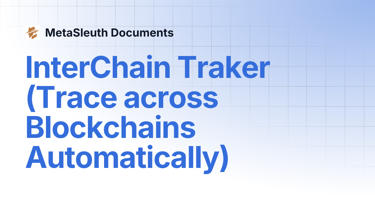 InterChain Traker (Trace across Blockchains Automatically) | MetaSleuth Documents