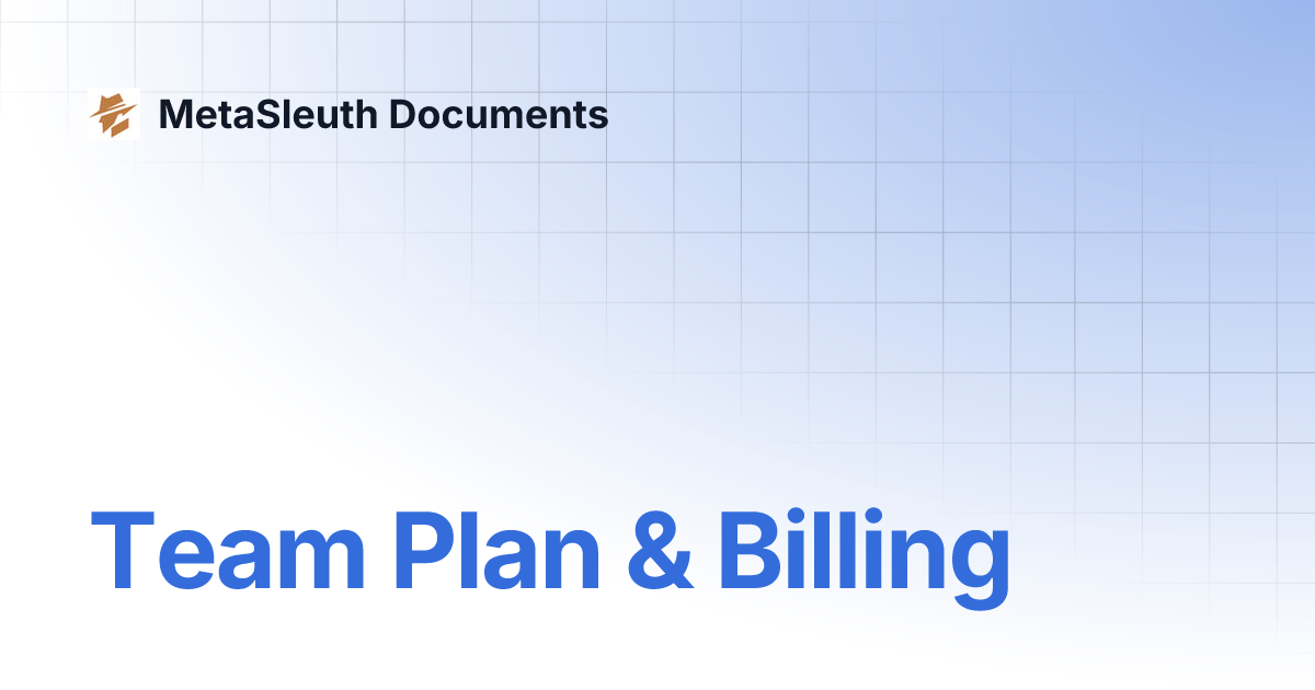 Team Plan & Billing | MetaSleuth Documents
