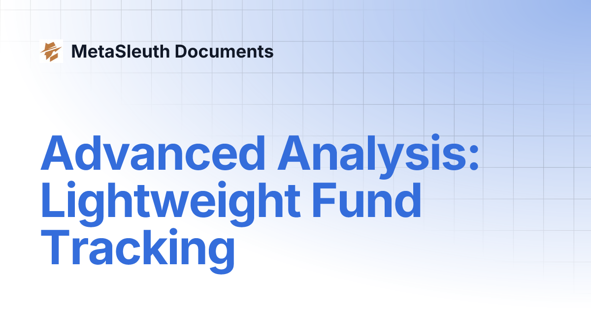 Advanced Analysis: Lightweight Fund Tracking | MetaSleuth Documents