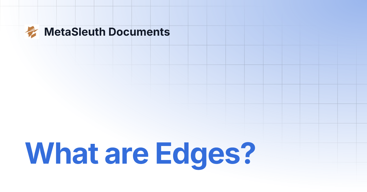 What are Edges? | MetaSleuth Documents