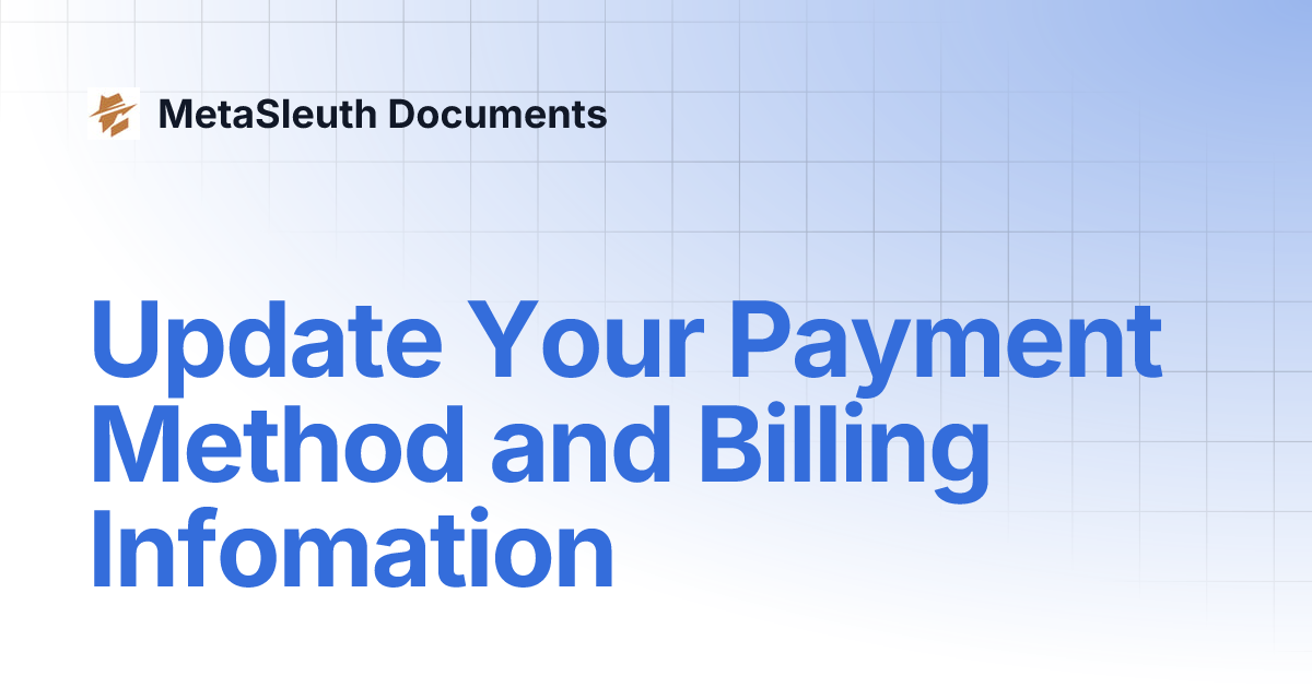 Update Your Payment Method and Billing Infomation | MetaSleuth Documents