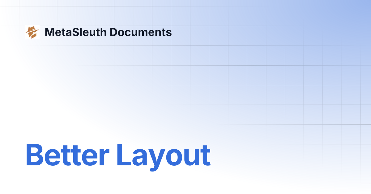 Better Layout | MetaSleuth Documents